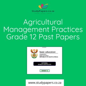 Agricultural Management Practices Grade 12 Past Papers - Latest Papers