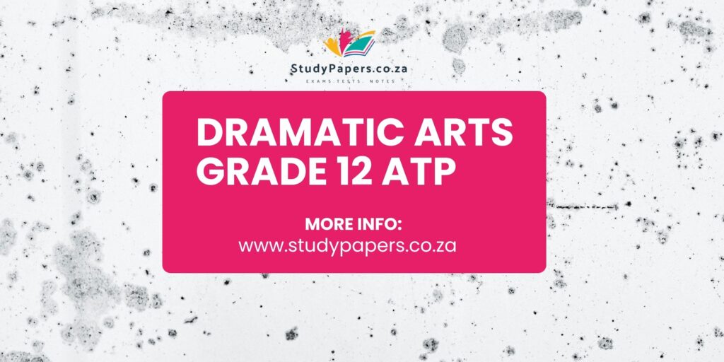 Dramatic Arts Grade 12 ATP 2026: Annual Teaching Plan & Curriculum ...