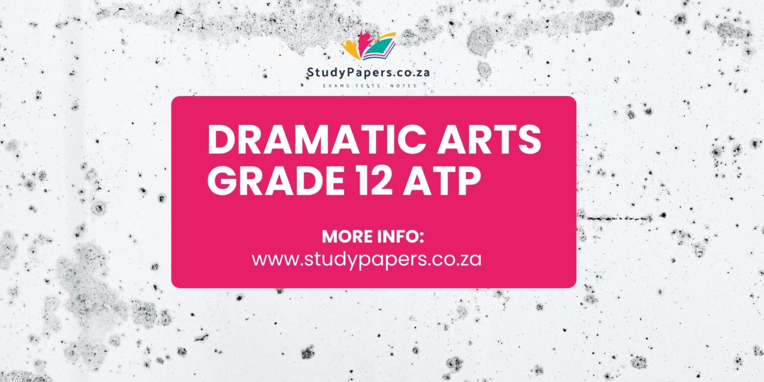 Dramatic Arts Grade 12 ATP 2026: Annual Teaching Plan & Curriculum ...